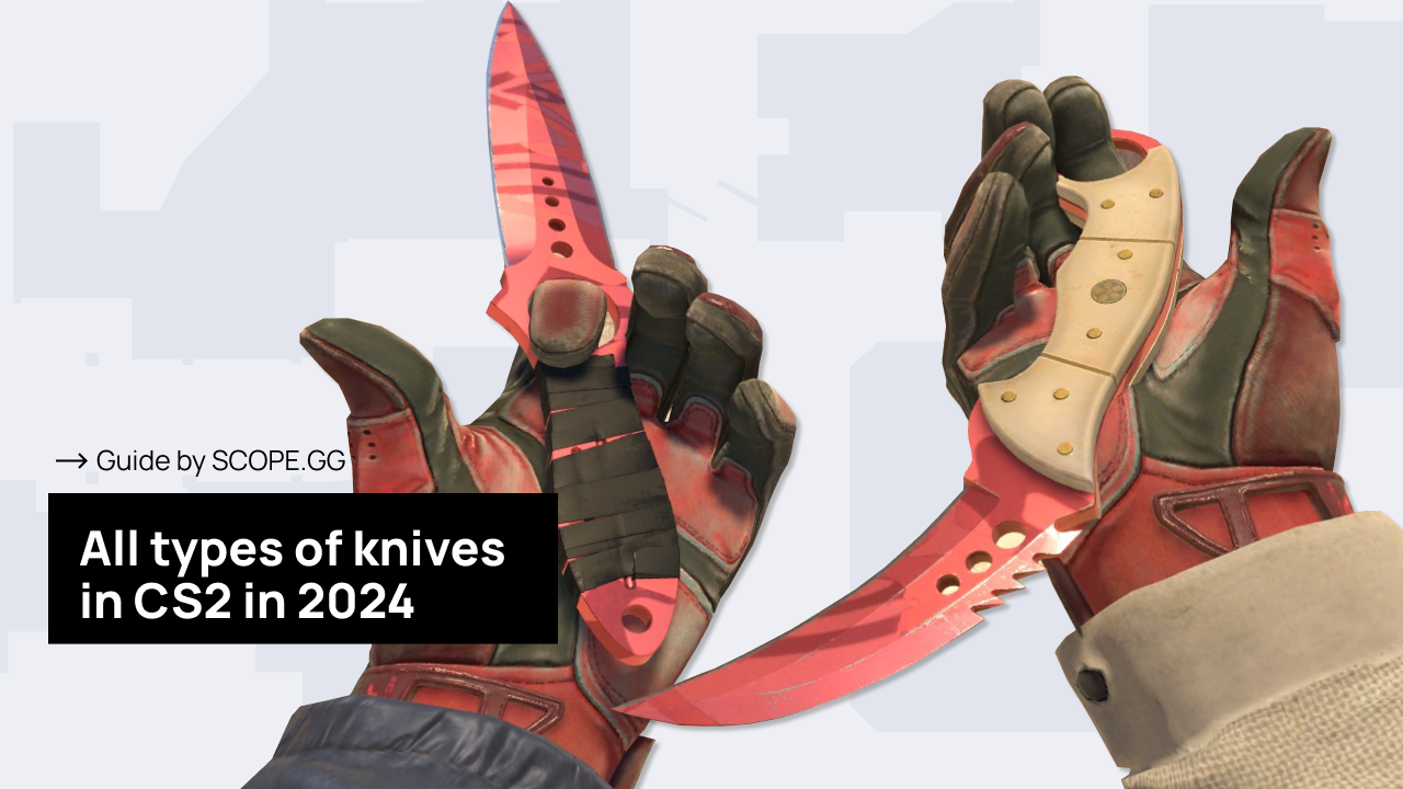 All types of knives in CS2 in 2024. Guide by SCOPE.GG