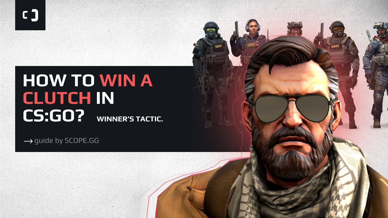 How to win a clutch in CS:GO? Winner's tactic. Guide by SCOPE.GG