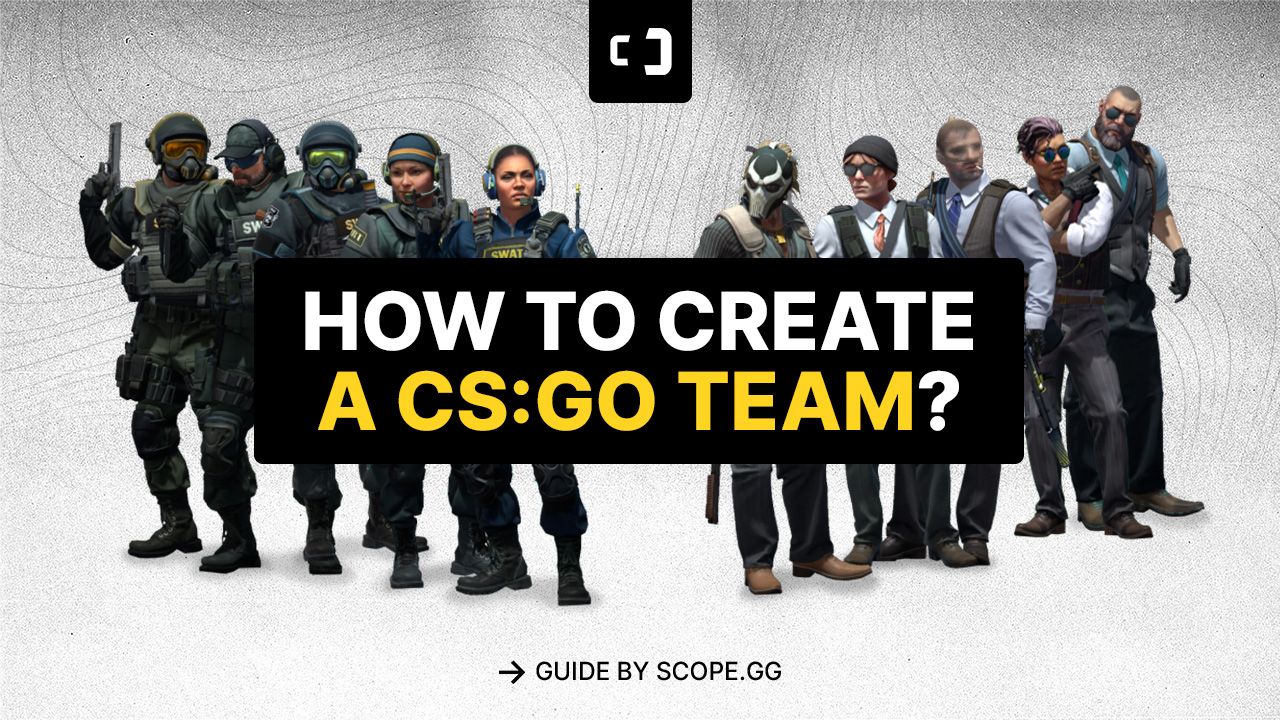 How to create a team in CS:GO? Guide by SCOPE.GG