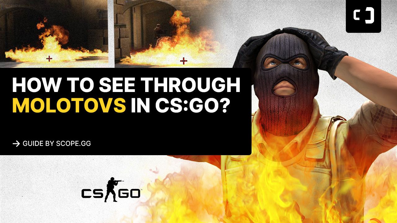 How to see trough Molotov in CS:GO? Guide by SCOPE.GG